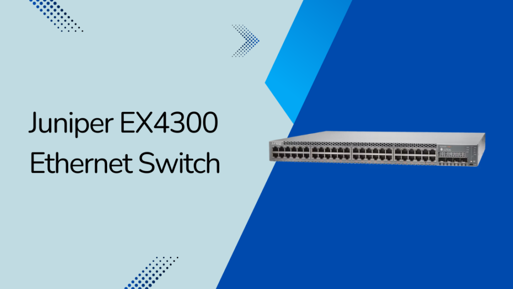 Understanding the Juniper EX4300 Switch: Key Specs, Use Cases, and Pricing