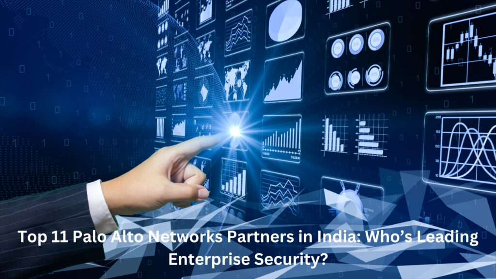 Top 11 Palo Alto Networks Partners in India