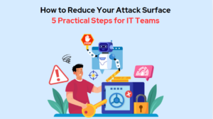 How to Reduce Your Attack Surface in 5 Practical Steps
