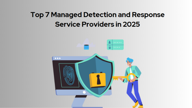 Top 7 Managed Detection and Response Service Providers in 2025