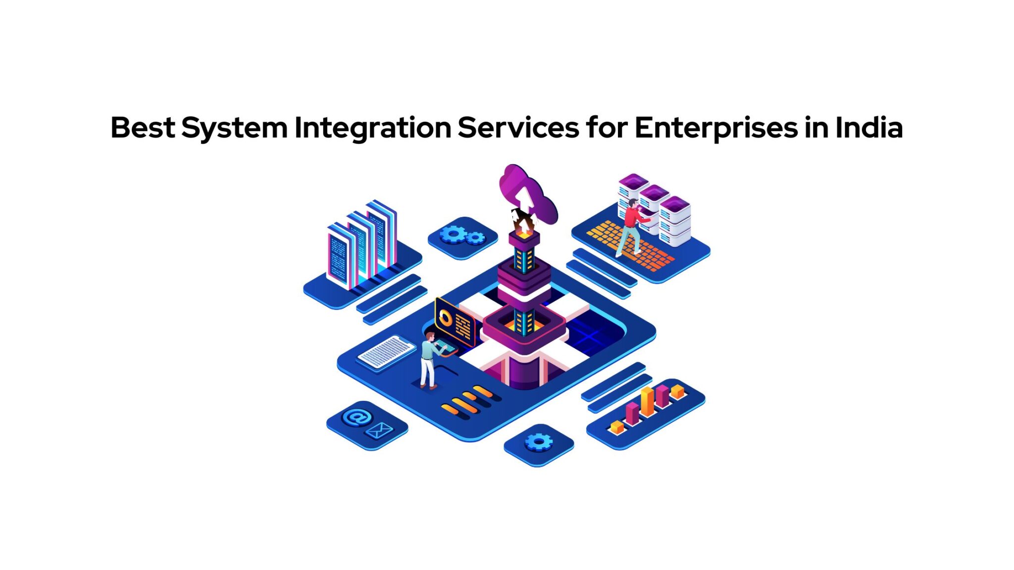 Top System Integration Services in India: 2025 Enterprise Guide