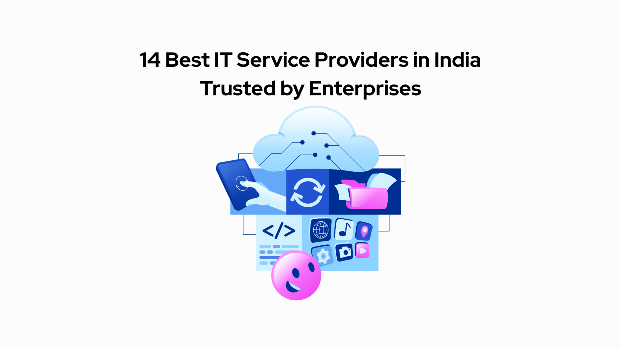 14 Best IT Service Providers in India Trusted by Enterprises in 2025
